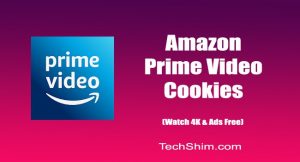 Amazon Prime Video Cookies [July] 100% Working (Watch 4K & Ads Free)